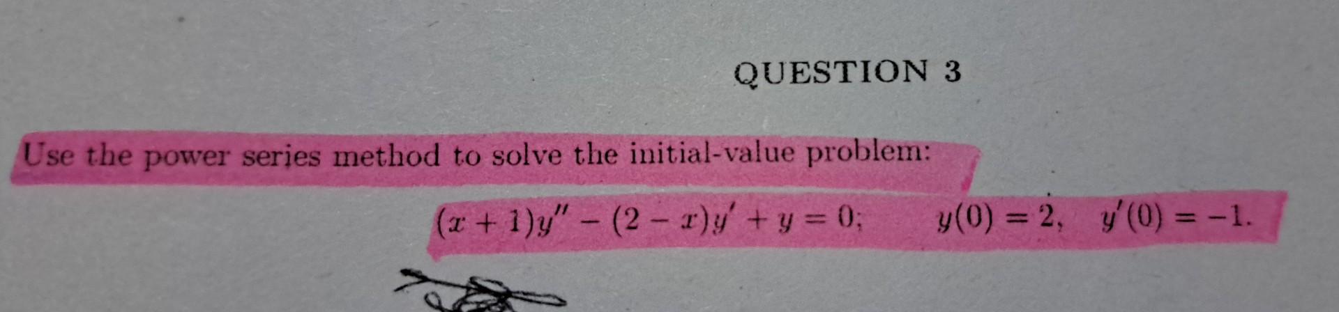 Solved QUESTION 3 Use the power series method to solve the | Chegg.com