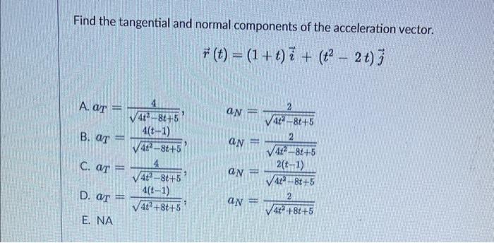 Solved Find the tangential and normal components of the | Chegg.com