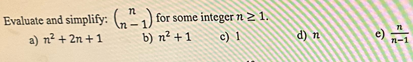 Solved Evaluate and simplify: (nn-1) ﻿for some integer | Chegg.com