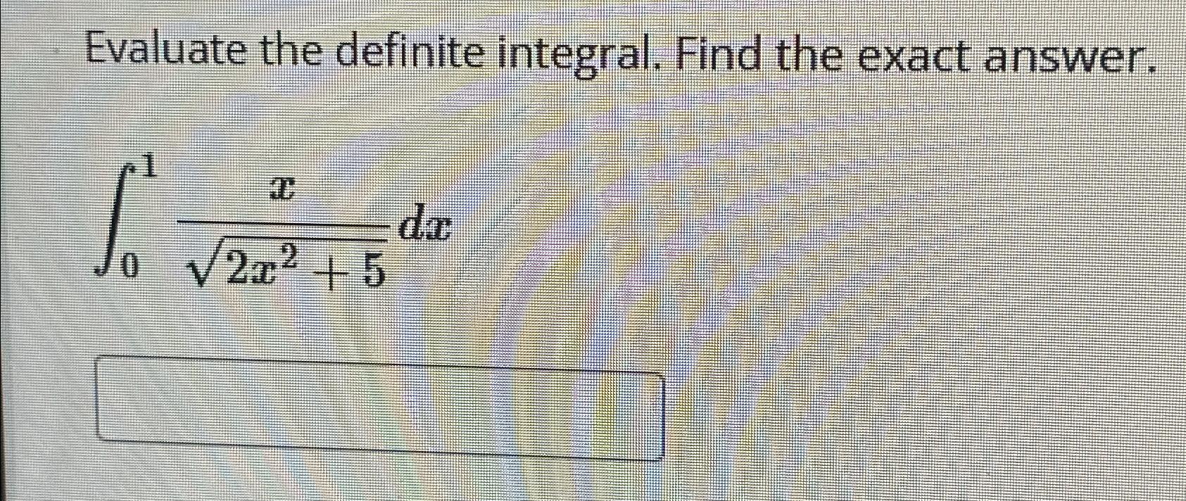 Solved Evaluate the definite integral. Find the exact | Chegg.com