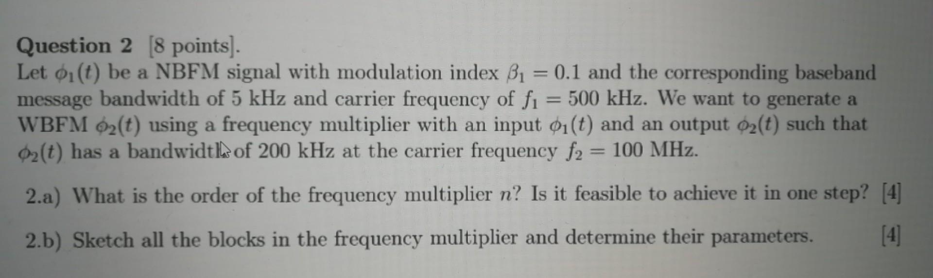 Solved Question 2 [8 points). Let oi(t) be a NBFM signal | Chegg.com