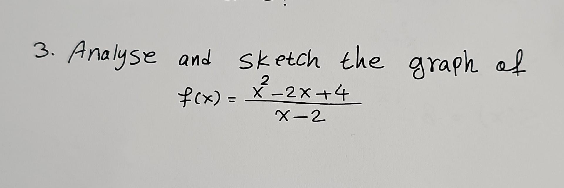 Solved 3. Analyse and sketch the graph of f(x)=x−2x2−2x+4 | Chegg.com