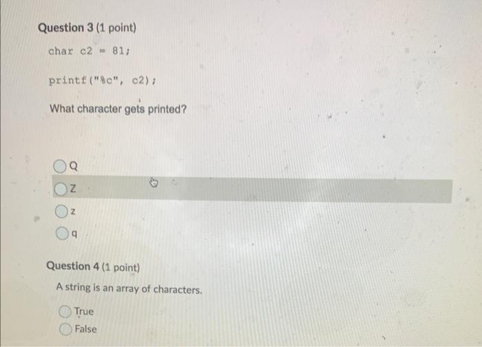 Solved Question 3 (1 point) char c2=81; printf("8c", c2); | Chegg.com