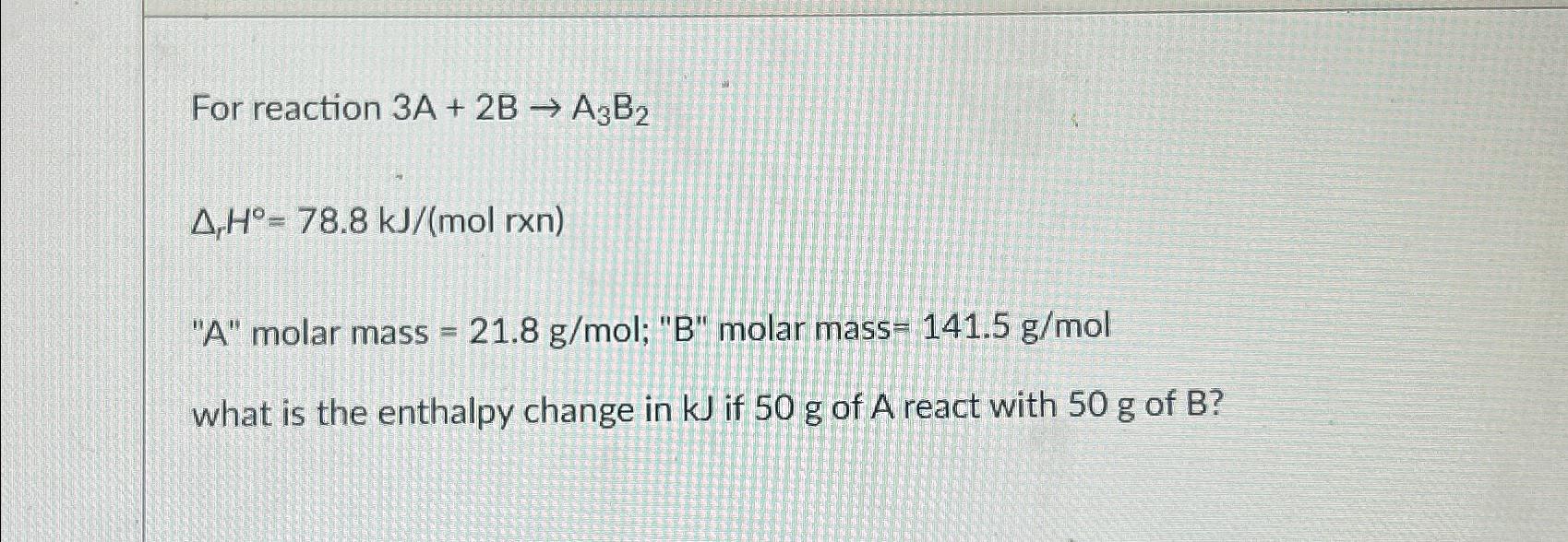 Solved For reaction 3A+2B->A_(3)B_(2)\\n\\\\Delta | Chegg.com