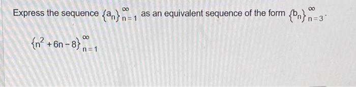 Solved Express the sequence {an} as an equivalent sequence | Chegg.com