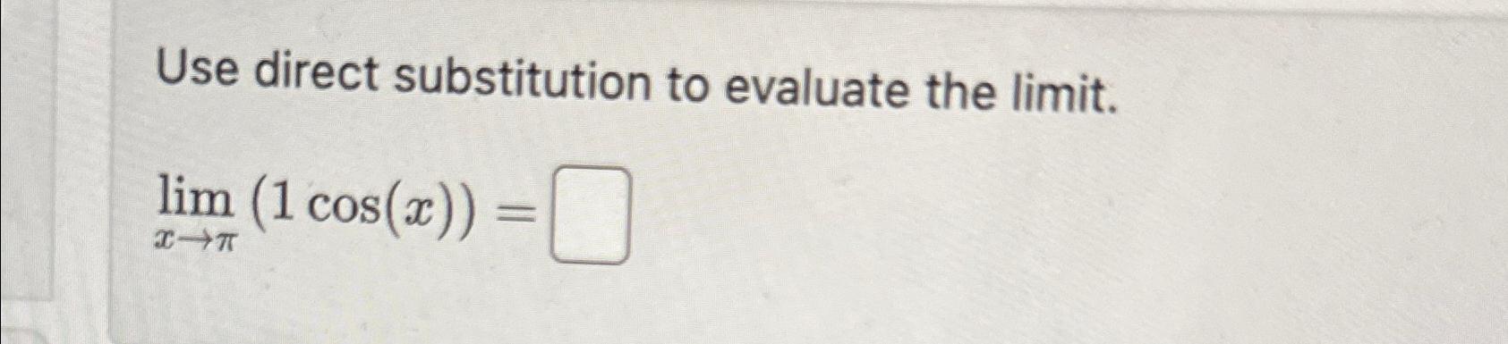 Solved Use direct substitution to evaluate the | Chegg.com