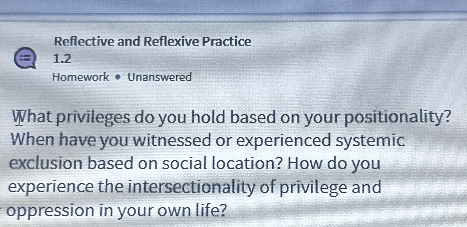 Solved Reflective and Reflexive Practice1.2Homework * | Chegg.com