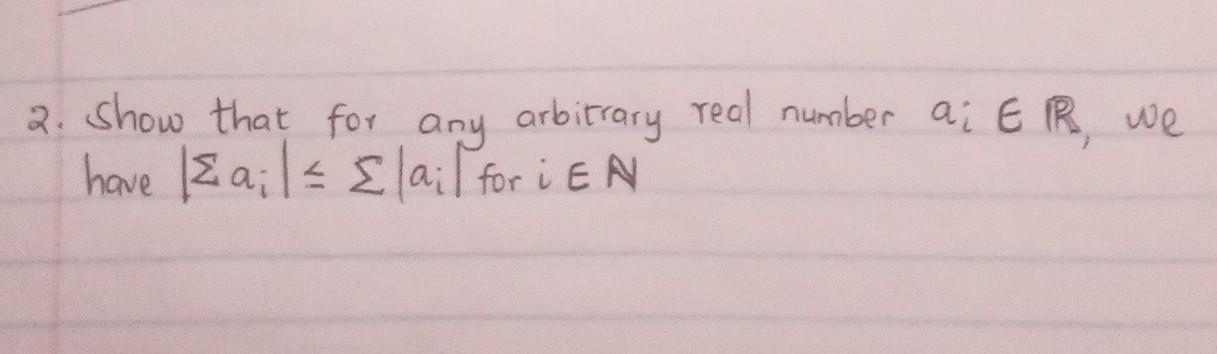 Solved 2. Show that for any arbitrary real number ai∈R, we | Chegg.com