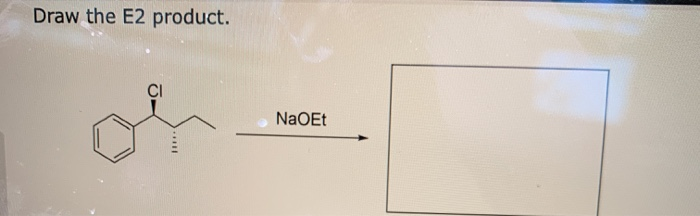 Solved Draw the E2 product. NaOEt | Chegg.com