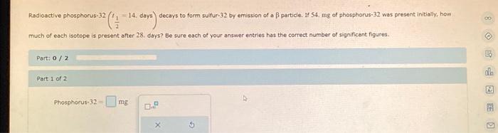 Solved Radioactive phosphorus-32 (21t=14, days ) decays to | Chegg.com