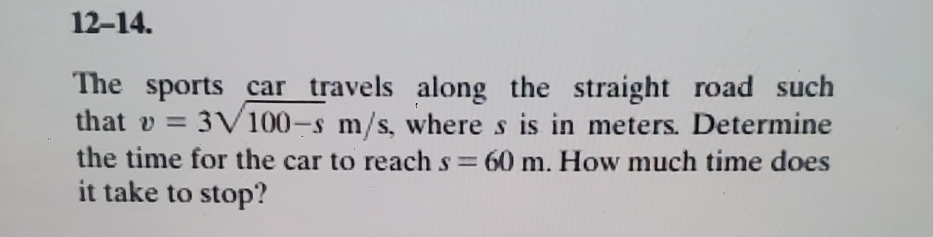 Solved 12-14.The sports car travels along the straight road | Chegg.com