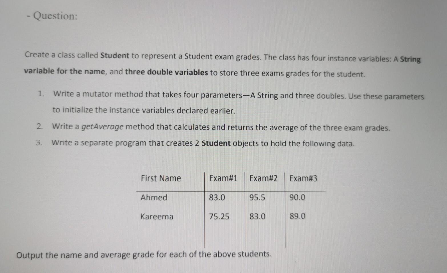 Solved - Question: Create a class called Student to | Chegg.com