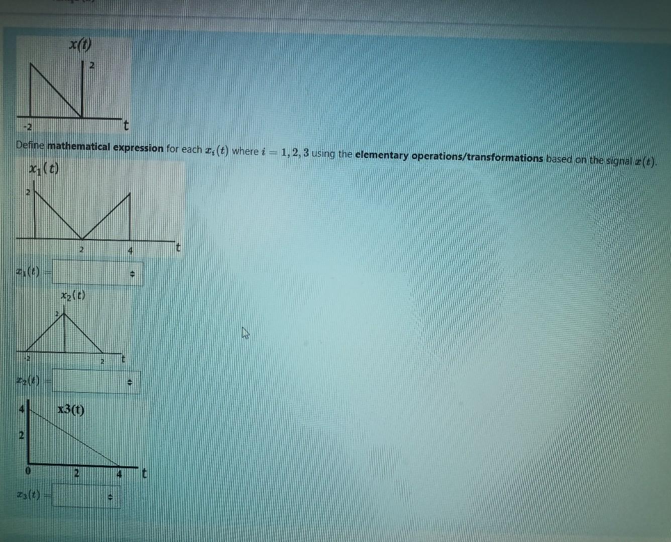 Solved Define mathematical expression for each xi(t) where | Chegg.com
