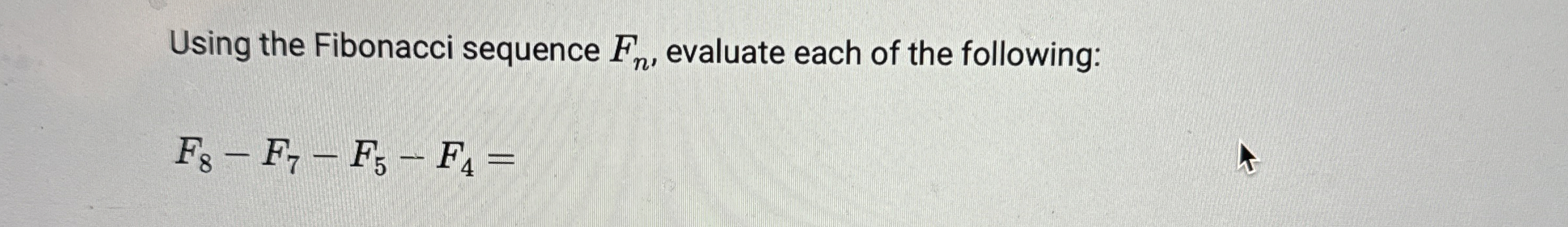 Solved Using the Fibonacci sequence Fn, ﻿evaluate each of | Chegg.com