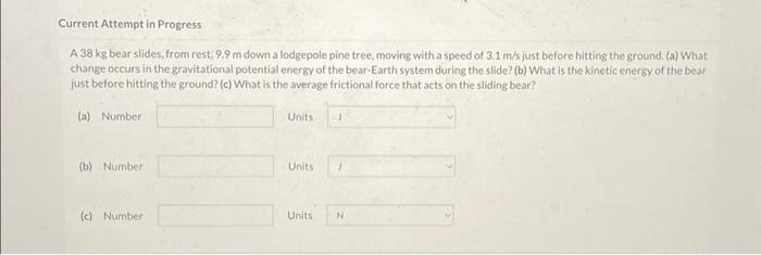 Solved Current Attempt in Progress A 38 kg bear slides, from | Chegg.com