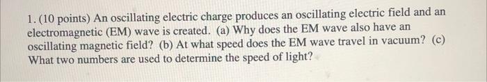 Solved 1.(10 points) An oscillating electric charge produces | Chegg.com