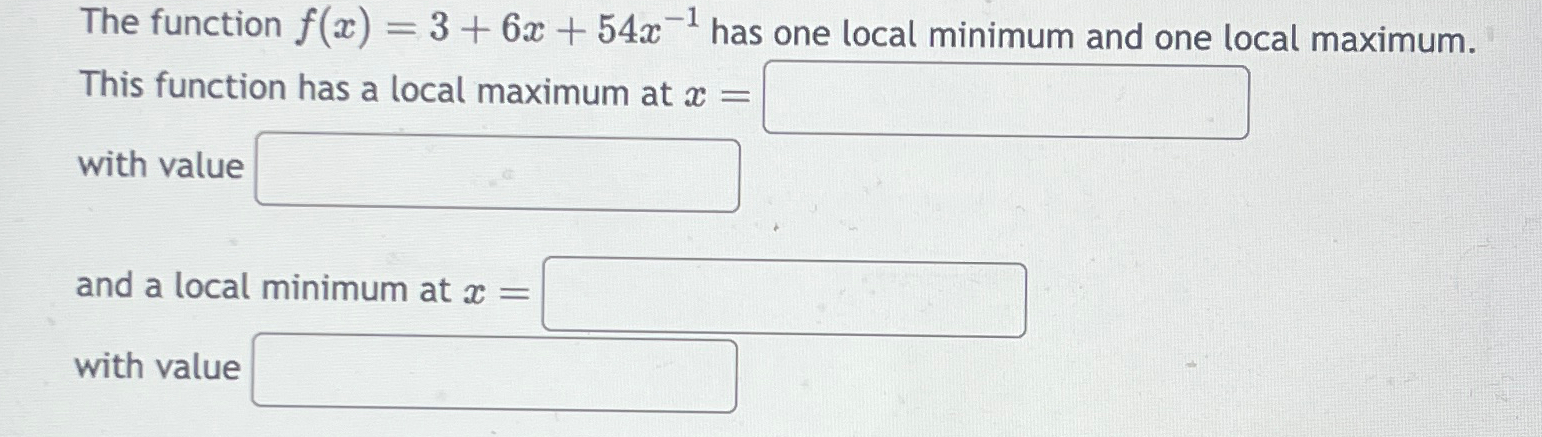 Solved The function f(x)=3+6x+54x-1 ﻿has one local minimum | Chegg.com