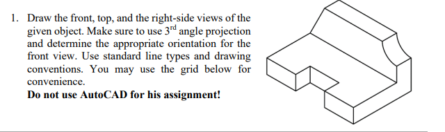 Solved Draw the front, top, and the right-side views of | Chegg.com