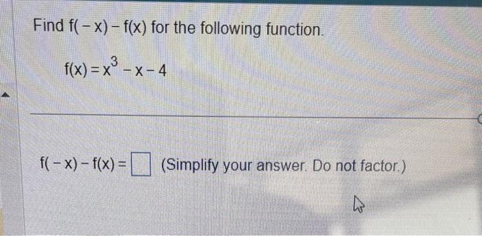 Solved Find f(−x)−f(x) for the following function. | Chegg.com