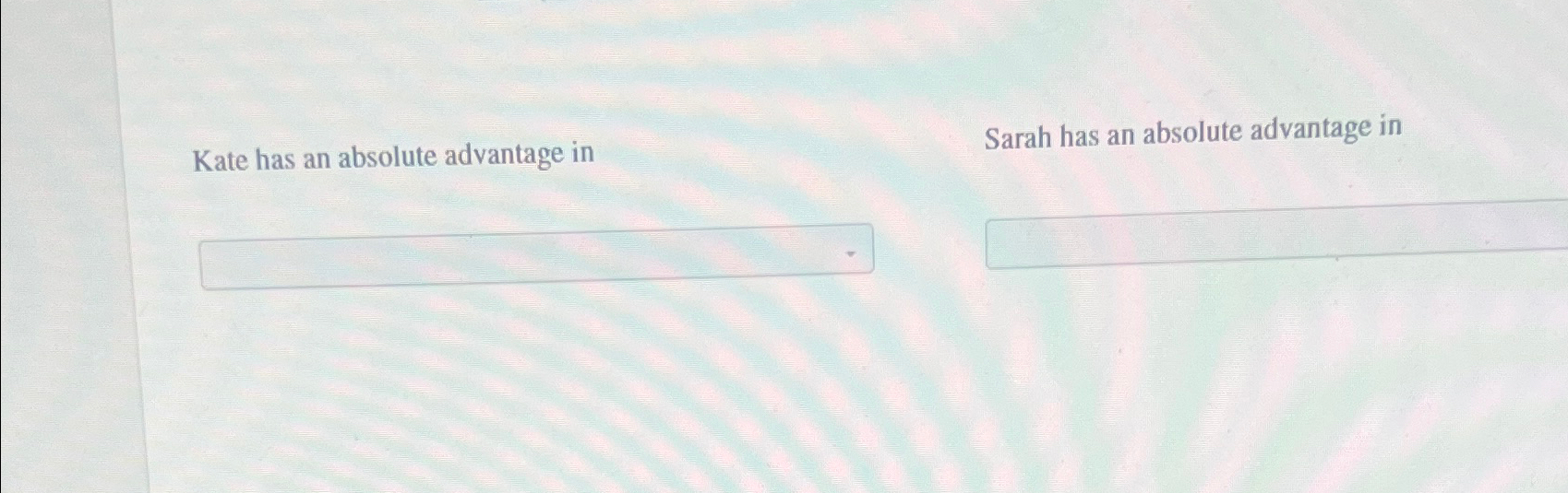 Solved Kate has an absolute advantage inSarah has an | Chegg.com