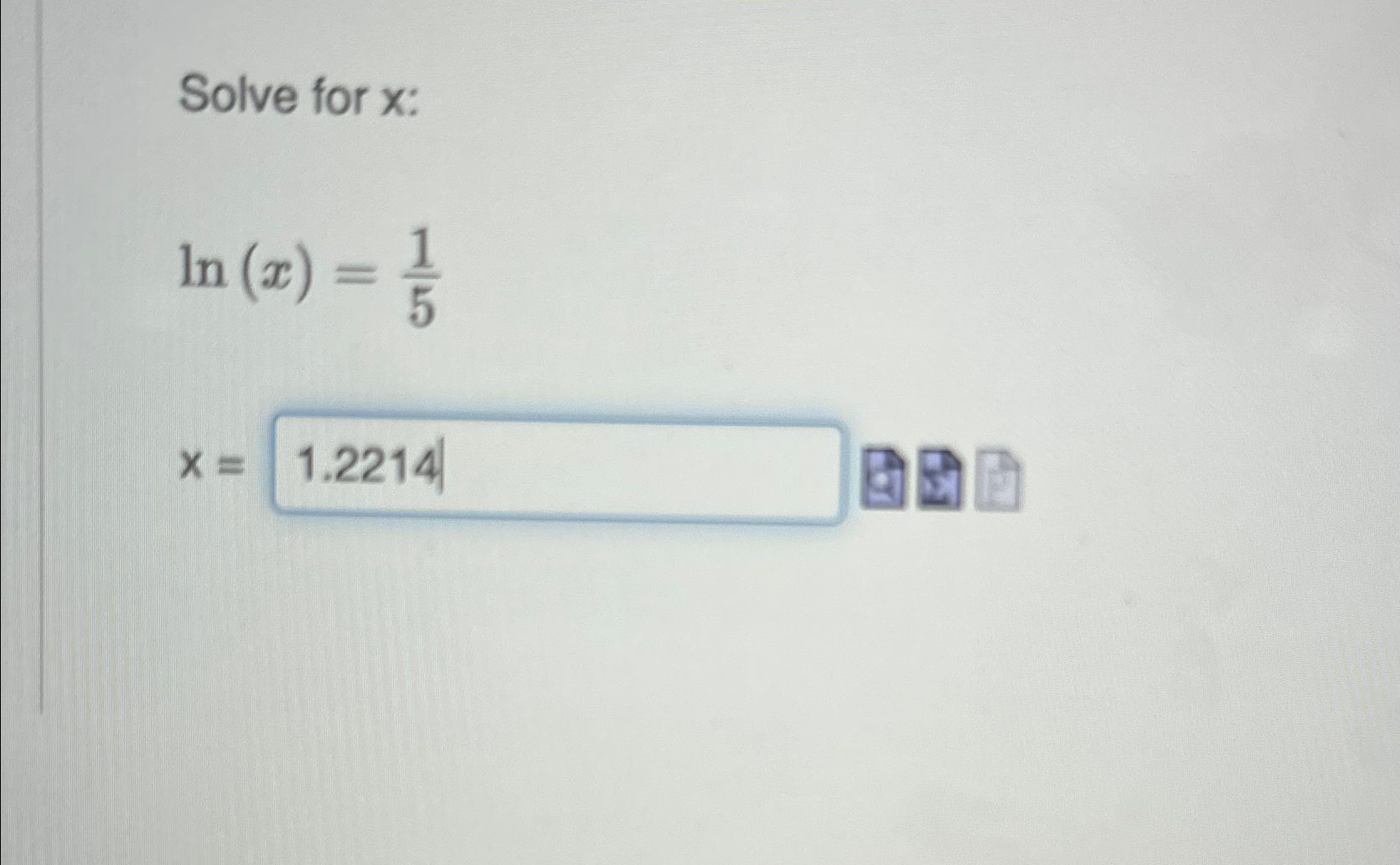 Solved Solve for x ﻿:ln(x)=15x= | Chegg.com