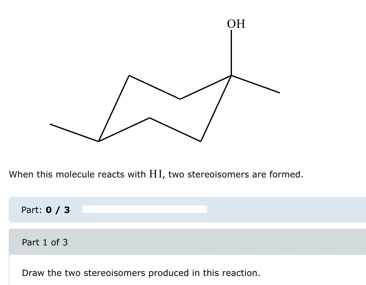 Solved When this molecule reacts with HI, ﻿two stereoisomers | Chegg.com