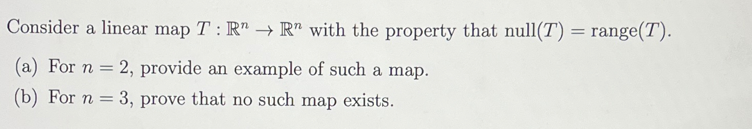 Solved Consider a linear map T:Rn→Rn ﻿with the property that | Chegg.com