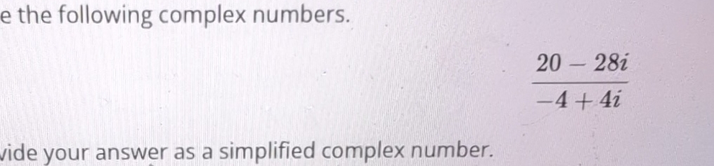 Solved e the following complex numbers.20-28i-4+4ivide your | Chegg.com