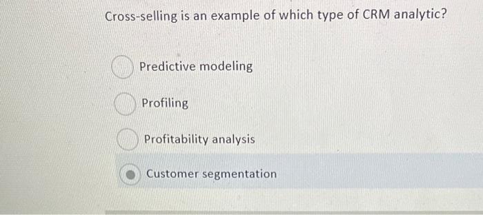 Solved Cross-selling is an example of which type of CRM | Chegg.com