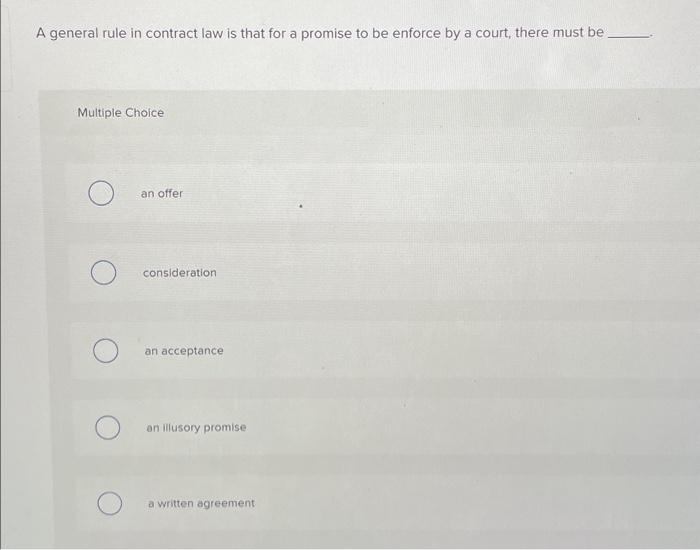 Solved A general rule in contract law is that for a promise | Chegg.com