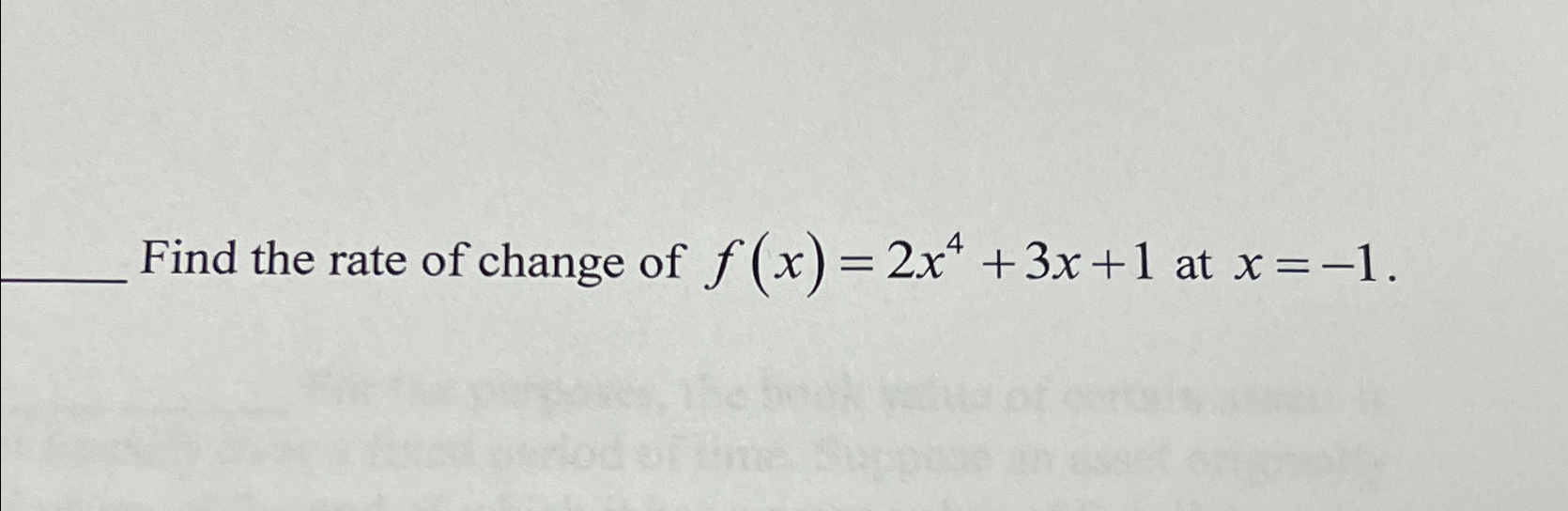 Solved Find the rate of change of f(x)=2x4+3x+1 ﻿at x=-1. | Chegg.com