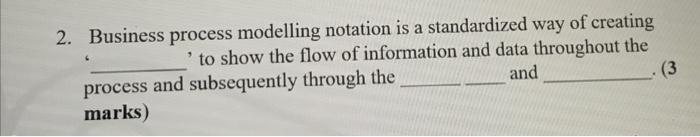 Solved 2. Business process modelling notation is a | Chegg.com