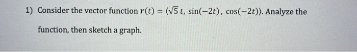 Solved 1) Consider the vector function r(t) = (v5t, | Chegg.com
