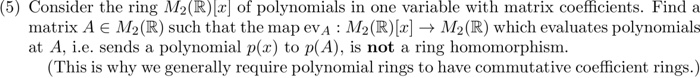 Solved (5) Consider the ring M2(R) of polynomials in one | Chegg.com