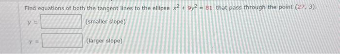 Solved Find equations of both the tangent lines to the | Chegg.com Solved Find equations of both the tangent lines to the | Chegg.com