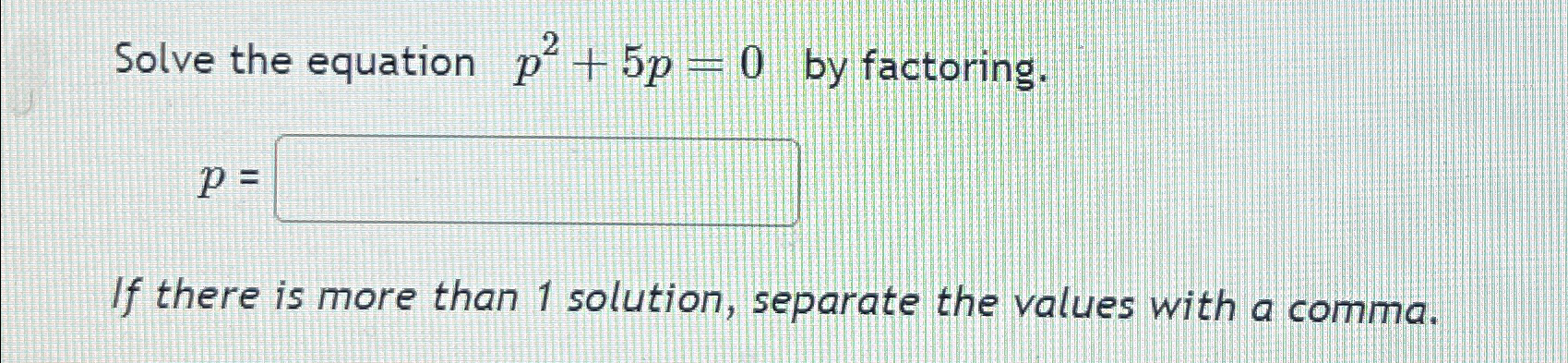 Solved Solve the equation p2+5p=0 ﻿by factoring.p=If there | Chegg.com