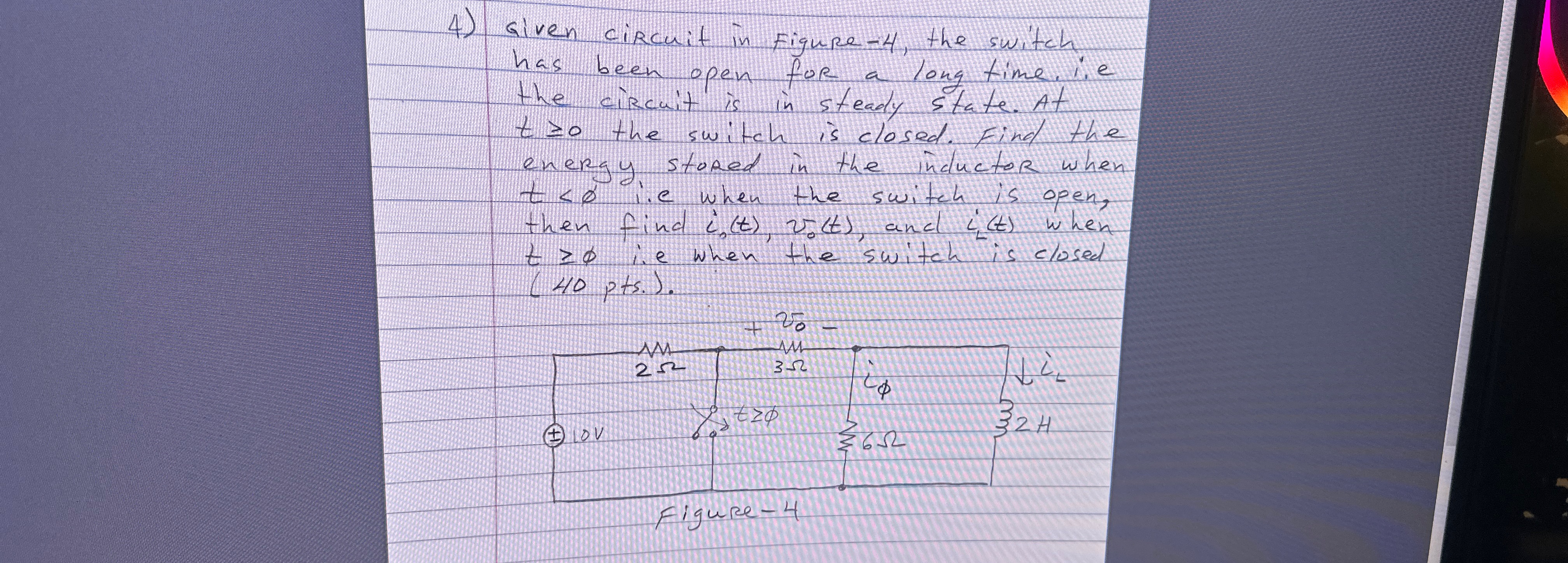 Solved Given circuit in Figure-4, ﻿the switch has been open | Chegg.com