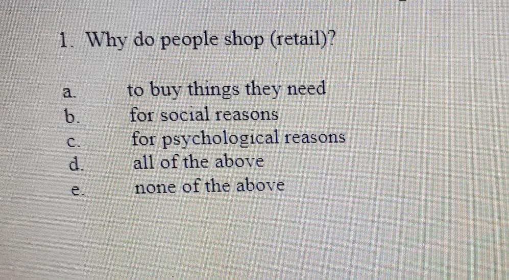 Solved 1. Why do people shop (retail)? d o b. to buy things | Chegg.com