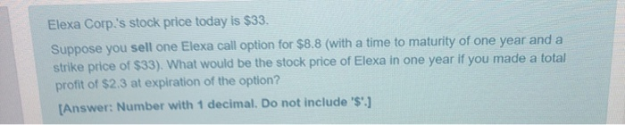 Solved Elexa Corp.'s stock price today is $33. Suppose you | Chegg.com