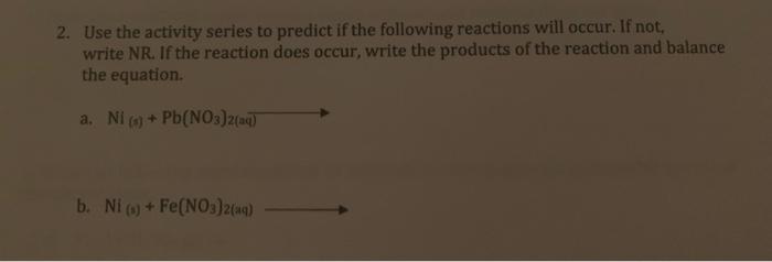 Solved 2. Use the activity series to predict if the | Chegg.com