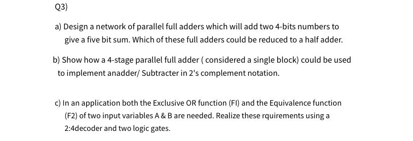 Solved Q3)a) ﻿Design a network of parallel full adders which | Chegg.com