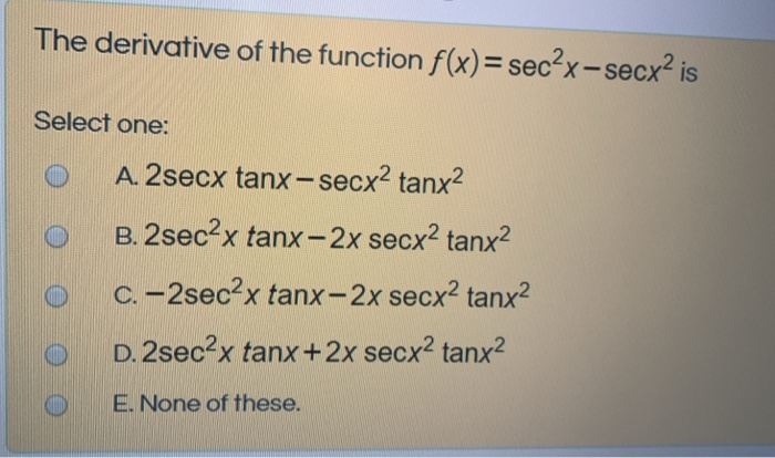 Solved The derivative of the function f(x)=sec?x-secx is | Chegg.com