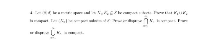 Solved 4. Let (S,d) be a metric space and let K1,K2⊆S be | Chegg.com
