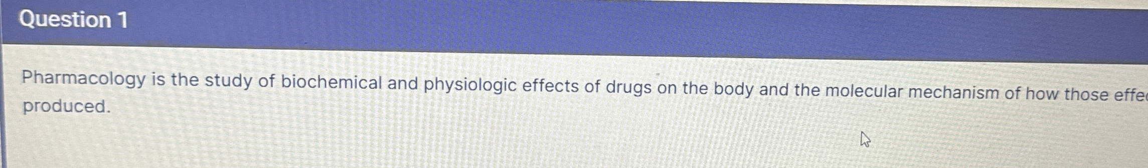 Solved Question 1Pharmacology is the study of biochemical | Chegg.com