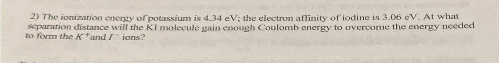 Solved The ionization energy of potassium is 4.34eV; the | Chegg.com