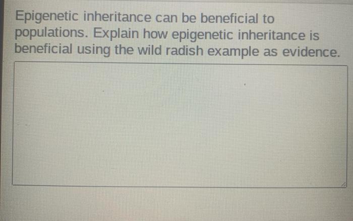 Solved Epigenetic inheritance can be beneficial to | Chegg.com