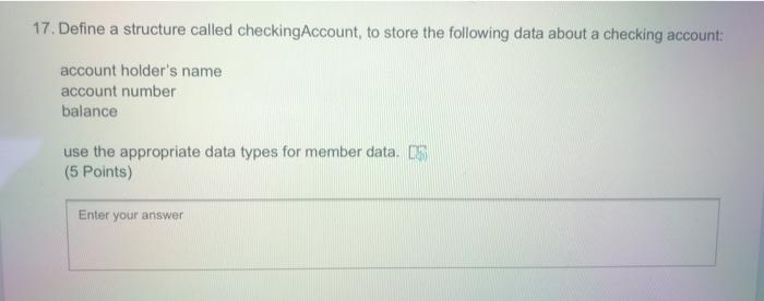 Solved 17. Define a structure called checkingAccount, to | Chegg.com