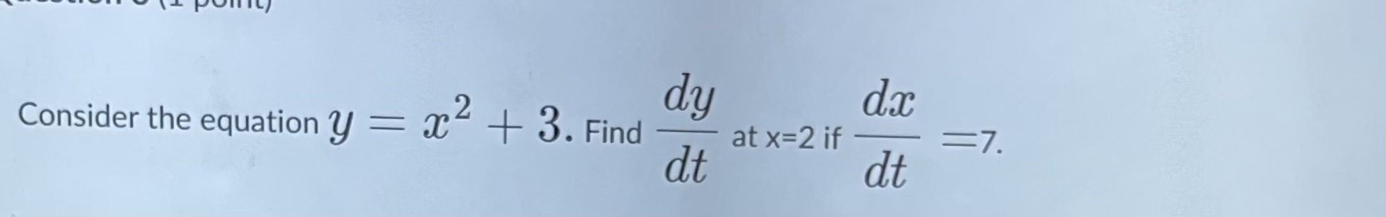 Solved Consider the equation y=x2+3. ﻿Find dydt ﻿at x=2 ﻿if | Chegg.com