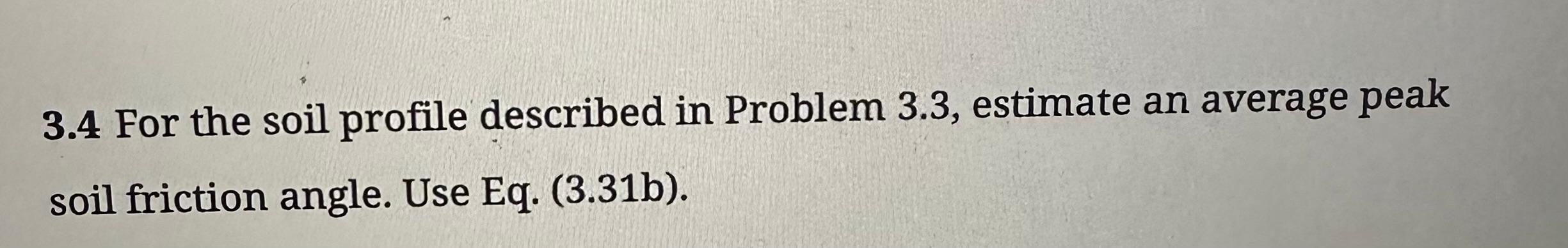 3.4 ﻿For the soil profile described in Problem 3.3, | Chegg.com