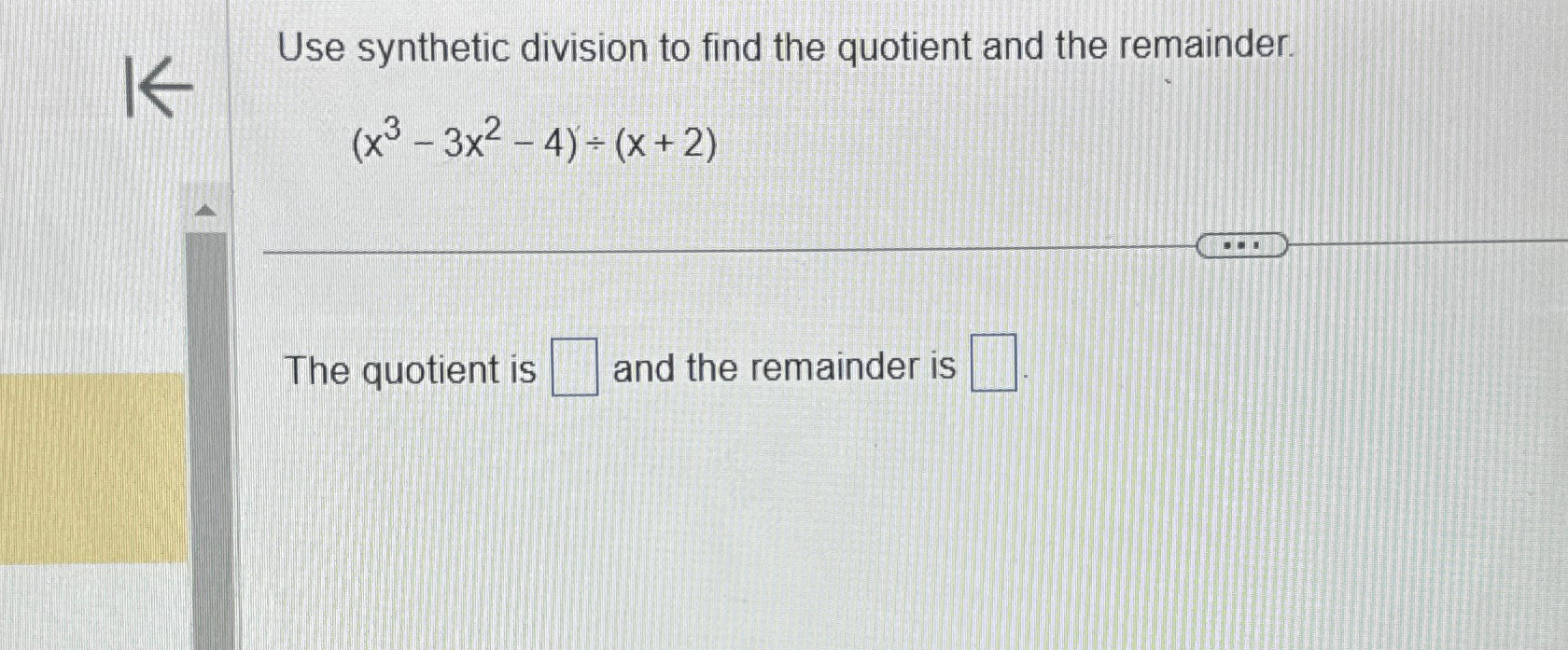 Solved Use synthetic division to find the quotient and the | Chegg.com